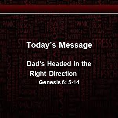 Traditional – 06-20-21am – Dad’s Headed in the Right Direction ...